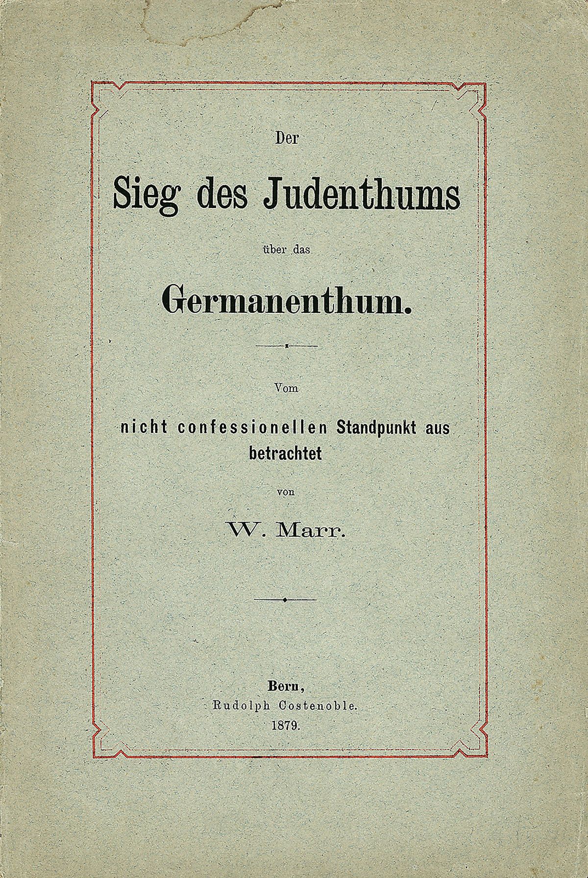 Marr, Wilhelm. Der Sieg des Judenthums uber das Germanenthum, Vom Nicht ...